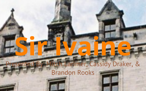 Sir Ivaine by Mitchell Larimer on Prezi
