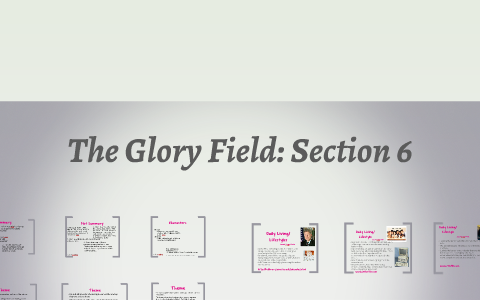 The Glory Field: Section 6 by Ryan Smith on Prezi