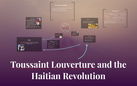 Toussaint Louverture and the Haitian Revolution by Camille Duquet on Prezi