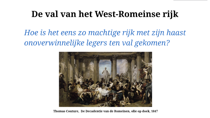 Hoe kwam het West-Romeinse Rijk aan zijn einde? by Sara Van Geit on Prezi