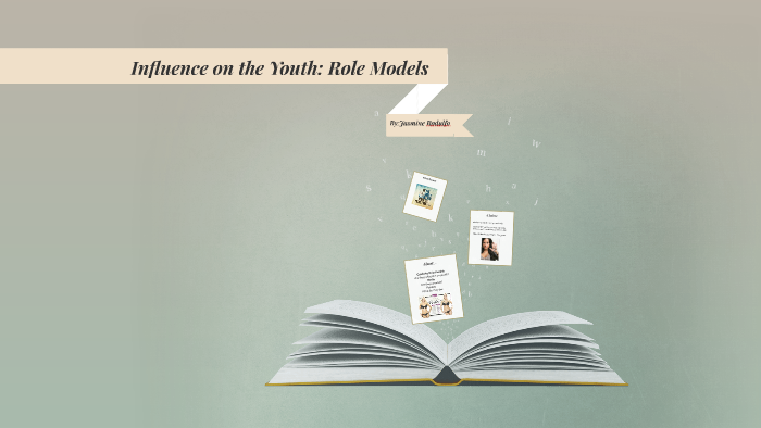 Influence on the youth: Role Models by Jasmine Lynnette on Prezi