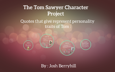 The Tom Sawyer Character Project by Josh Berryhill on Prezi