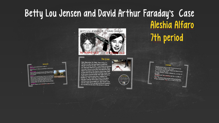 Betty Lou Jensen and David Arthur Faraday's Case by Aleshia Alfaro on Prezi
