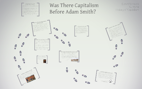Was There Capitalism Before Adam Smith? by Daniel Seroussi on Prezi