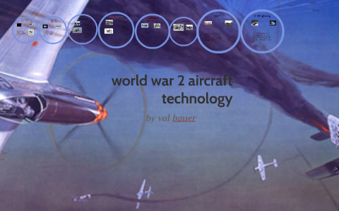 world war 2 aircraft technology by Tristan Lippert on Prezi