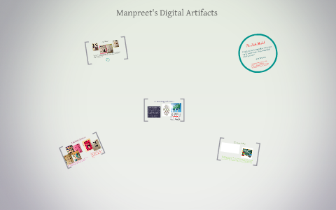 Manpreet Bath, Digital Artifacts by Manpreet Bath on Prezi