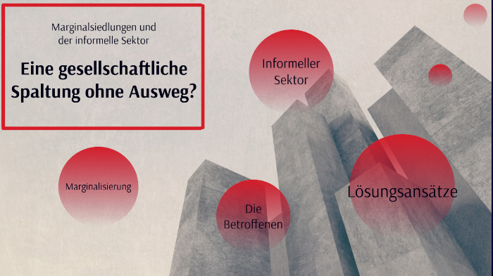 Marginalsiedlungen und der informelle Sektor by Dudu Schmitz on Prezi