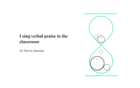 Verbal Praise by Maria Foerster on Prezi