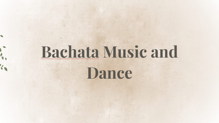 Bachata Music and Dance by Lauren on Prezi
