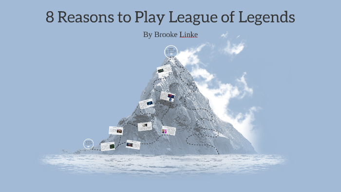 8 Reasons You Should Play League Of Legends by Brooke Linke on Prezi