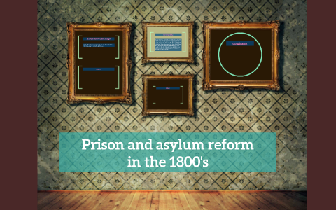 Prison Reform in the 1800's by Monica Rodriguez on Prezi