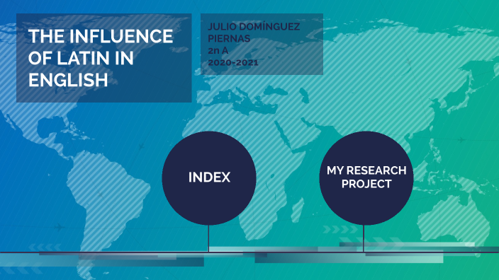 THE INFLUENCE OF LATIN IN ENGLISH by julio dominguez on Prezi