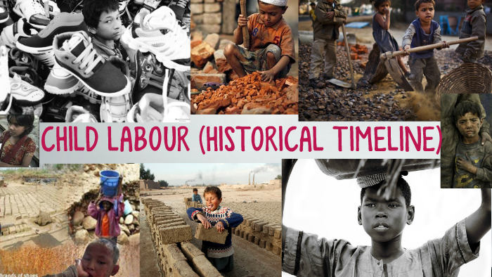 CHILD LABOUR (HISTORICAL TIMELINE) by Tom Harford on Prezi