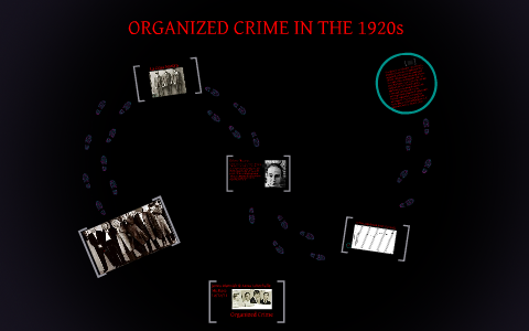 Organized Crimes in the 1920s by anna larochelle on Prezi