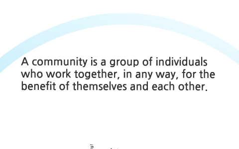 The Individual's Role in the Community by Julie Goodfellow on Prezi