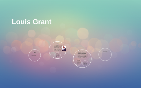 Louis Grant by Tavia Allen on Prezi