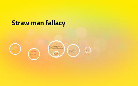 Straw man fallacy by n keller on Prezi
