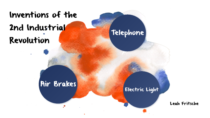 Inventions of the 2nd Industrial Revolution by Leah Fritsche on Prezi
