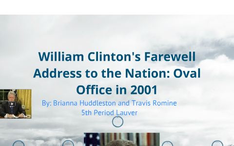 William Clinton Farewell address by travis romine on Prezi