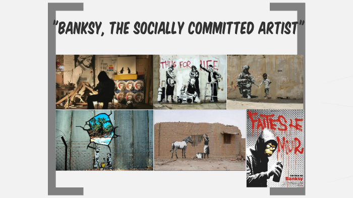 BANKSY: "THE SOCIALLY COMMITTED ARTIST" by hippolyte picard on Prezi