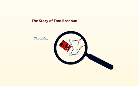 The Story of Tom Brennan: Characters by Jakub Cis on Prezi