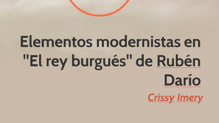 Elementos modernistas en "El rey burgués" de Rubén Darío by Crissy ...