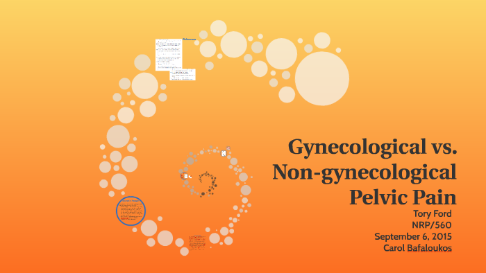 Gynecological vs. Non-gynecological Pelvic Pain by Tory Ford on Prezi