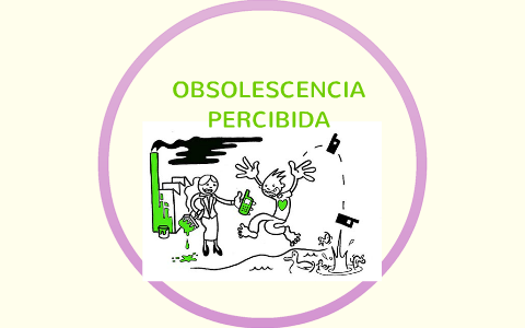 Obsolescencia percibida by Allison Arrese on Prezi
