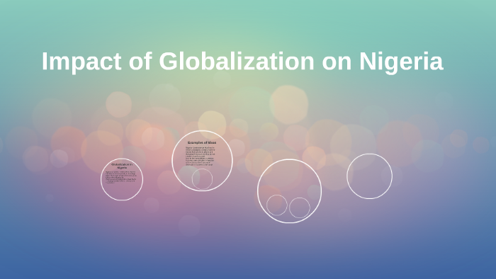 Impact of Globalization on Nigeria by kelly kambi on Prezi