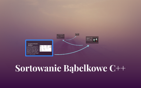 Sortowanie Bąbelkowe C++ by Wiktor Chudyk on Prezi