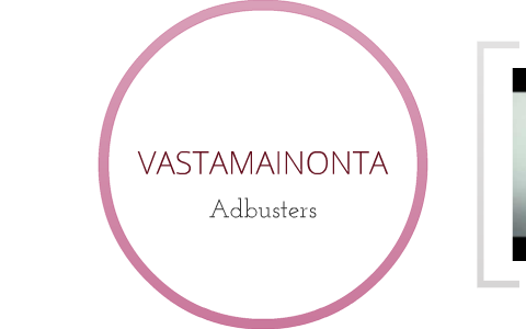 Vastamainos adbusters by Laura Järvinen on Prezi