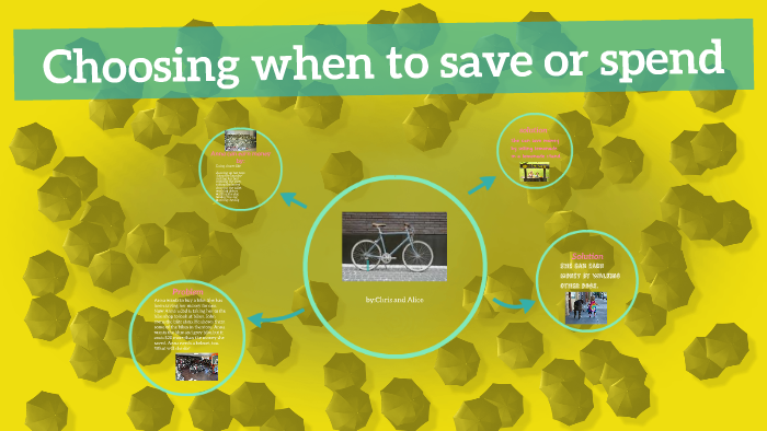 Choosing when to save or spend by on Prezi