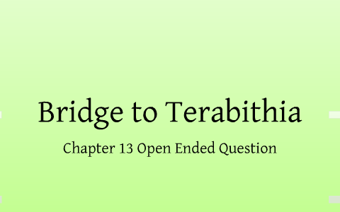 Bridge to Terabithia: Chapter 13 OEQ by Kelli Zicha on Prezi
