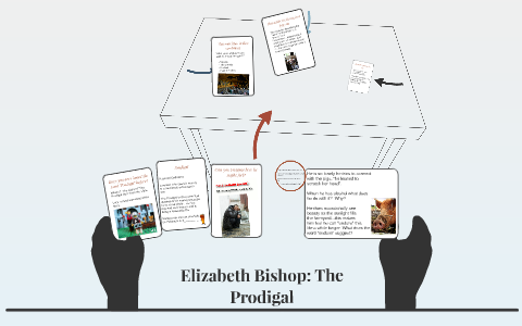 Elizabeth Bishop: The Prodigal by Dara O'Driscoll on Prezi