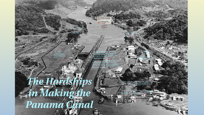 The Hardships in Making the Panama Canal by Brittany Hunter on Prezi