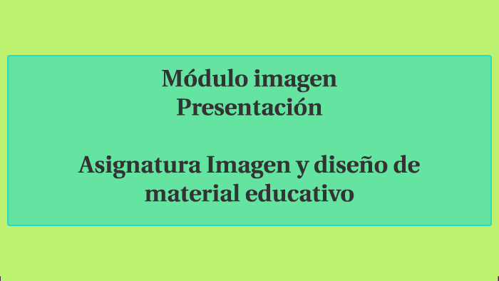 Presentación Módulo Imagen by Andrea Lafaurie on Prezi