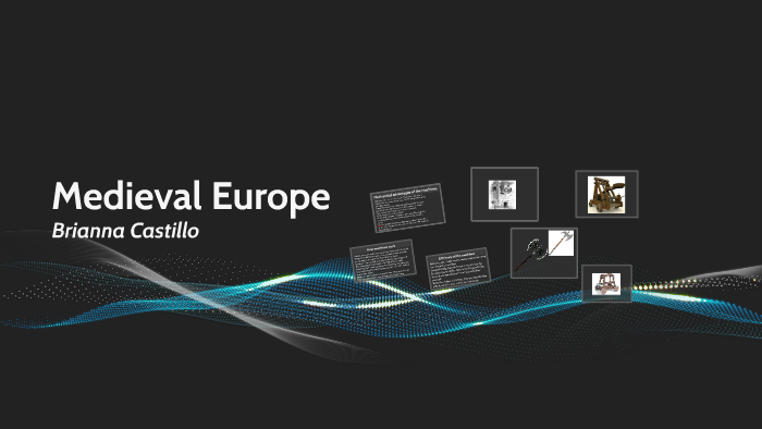 Medieval Europe by B Castillo on Prezi