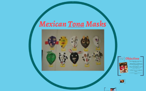 Mexican Tona Masks by Alyssa Miller on Prezi