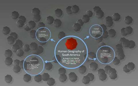 Human Geography of South America by Gladys Private on Prezi