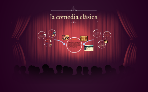 la comedia clásica by andrea aguirre on Prezi