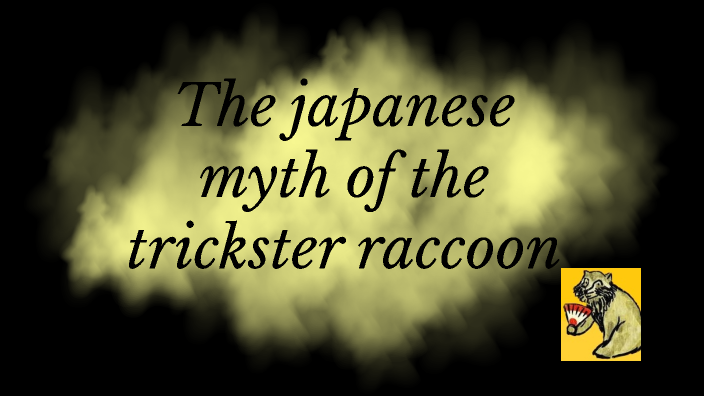 The Japanese myth of the trickster raccoon by alexia vera on Prezi