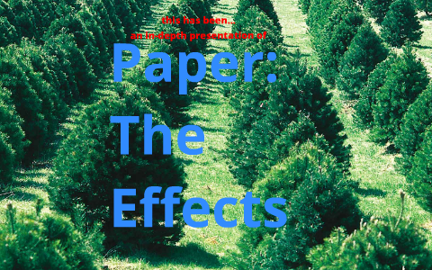 The Negative Impacts Of Paper On The Environment by Z Dai on Prezi
