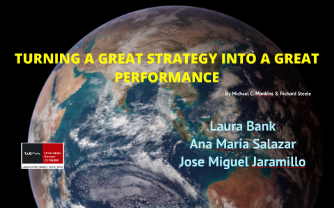 TURNING GREAT STRATEGY INTO GREAT PERFORMANCE by JOSE MIGUEL JARAMILLO on Prezi