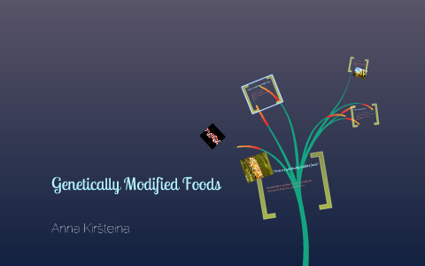 Genetically Modified Foods: Pros and Cons by Anna Kiršteina on Prezi