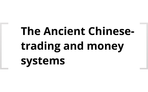 Ancient Chinese-Trading and the money system. by John Hu