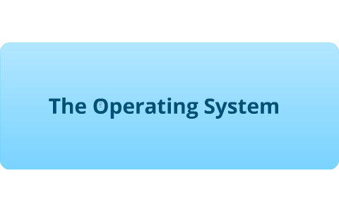Operating System by Ian Beresford on Prezi