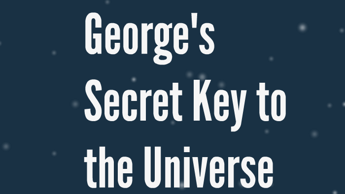 George's Secret Key to the Universe by C G on Prezi