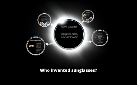 Who invented sunglasses? by isabella johnson