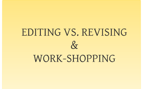 Editing Vs Revising By Katharyn Sandquist On Prezi