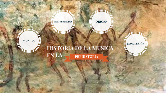 historia de la música en la prehistoria by Mairyn lopez culman on Prezi